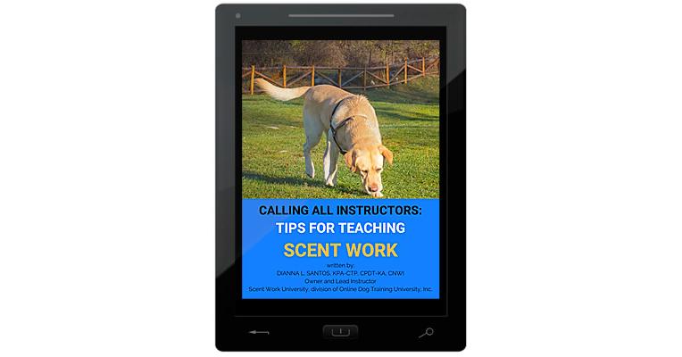 Calling All Instructors: Tips for Teaching Scent Work E-Book - Clean Run